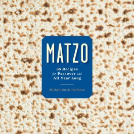 Matzo: 35 Recipes for Passover and All Year Long