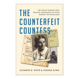 The Counterfeit Countess: The Jewish Woman Who Rescued Thousands of ...
